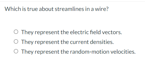 Solved Which is true about streamlines in a wire? O They | Chegg.com