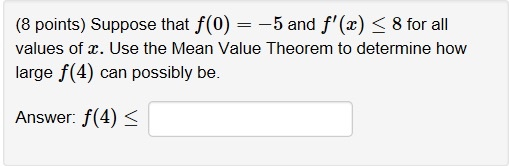 Solved (8 points) Suppose that f(0)5 and f' (x) S 8 for all | Chegg.com