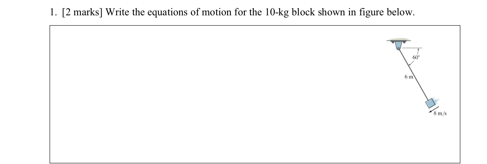 Solved 1. [2 marks] Write the equations of motion for the | Chegg.com