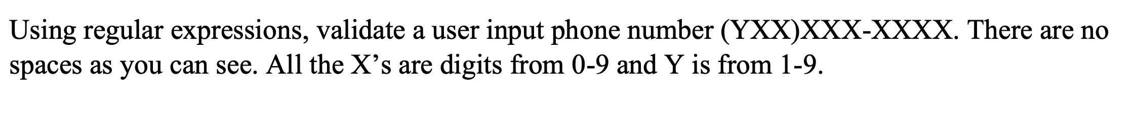 Solved Using regular expressions, validate a user input | Chegg.com