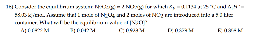 Solved 16) Consider the equilibrium system: N2O4( g)=2NO2( | Chegg.com