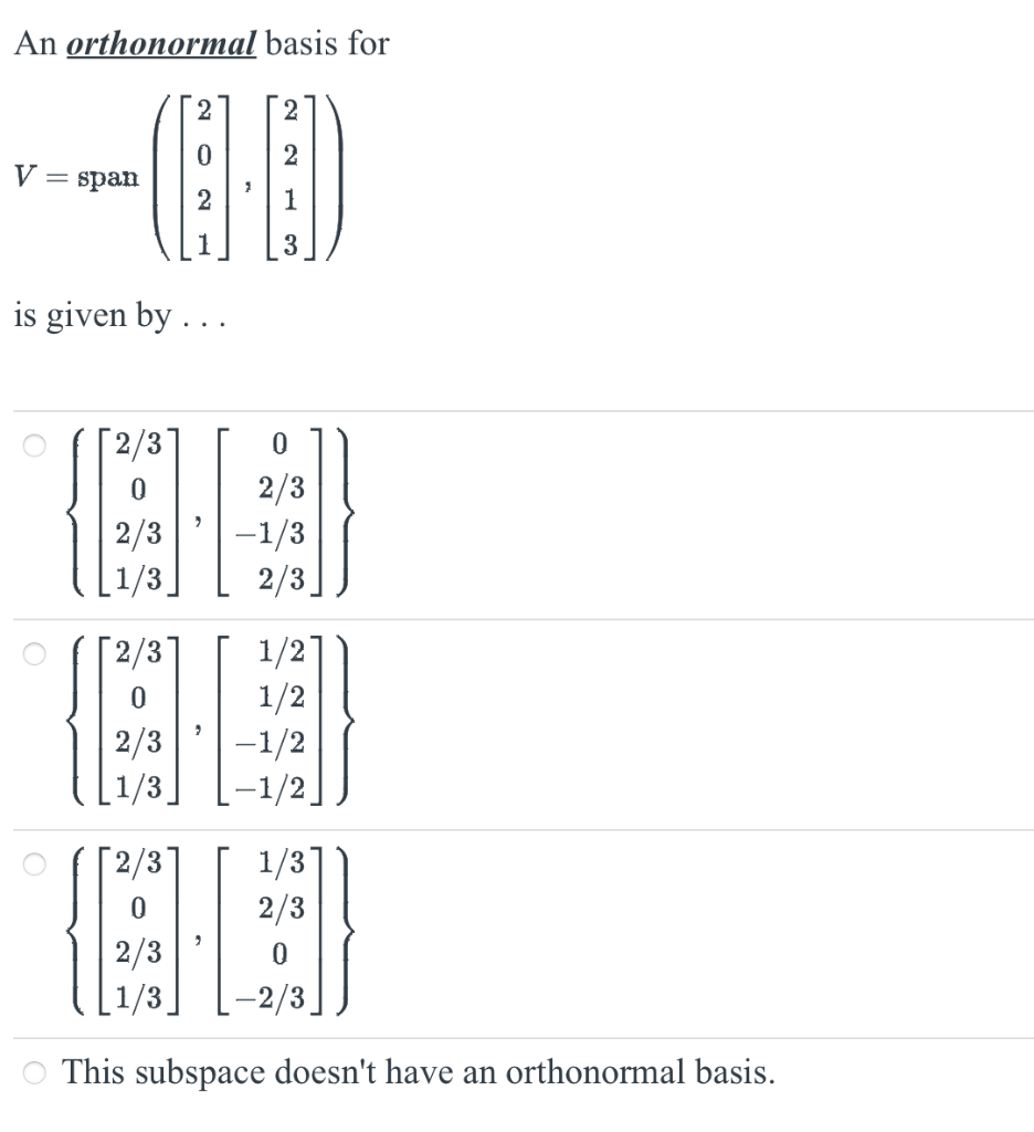 Solved An orthonormal basis for V=span⎝⎛⎣⎡2021⎦⎤,⎣⎡2213⎦⎤⎠⎞ | Chegg.com