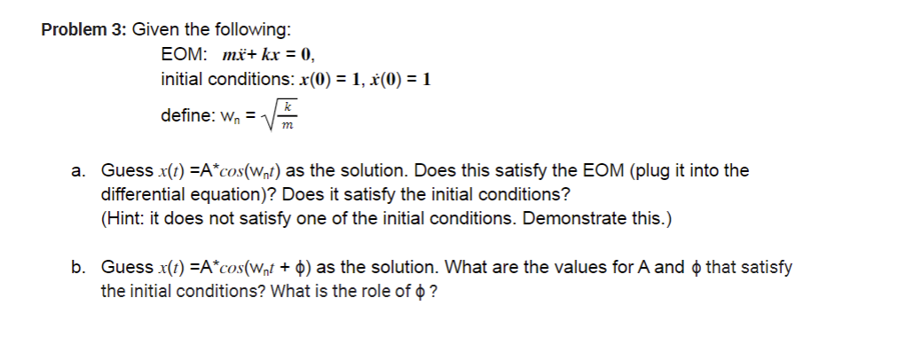 Solved roblem 3: Given the following: EOM: mx¨+kx=0, initial | Chegg.com