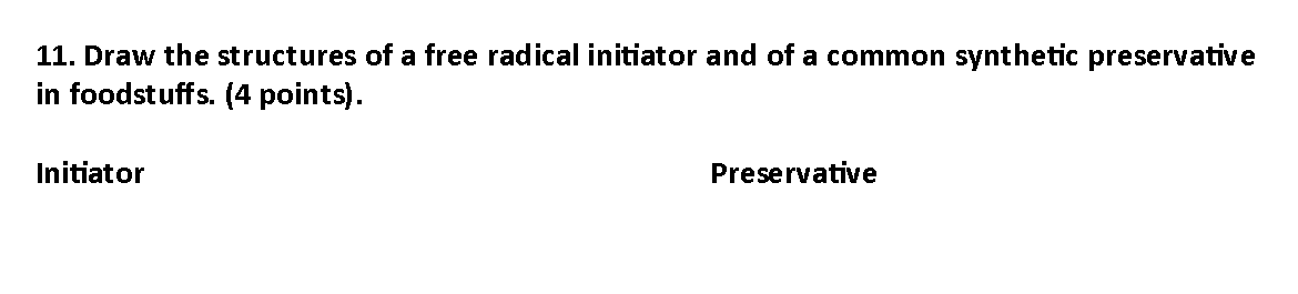 Solved 11. Draw the structures of a free radical initiator | Chegg.com