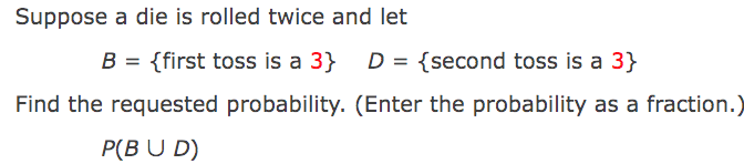 Solved Suppose a die is rolled twice and let B={ first toss | Chegg.com