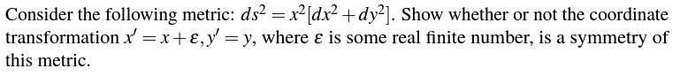 Solved = Consider the following metric: ds2 = x2 [d.x2 + | Chegg.com