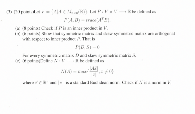 Solved (3) (20 points)Let V = {A|A € Mnxn(R)}. Let P:V x V R | Chegg.com