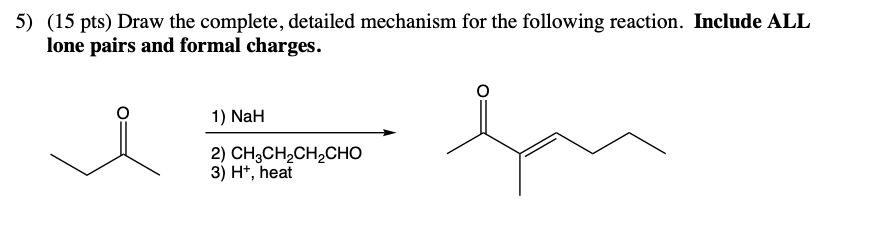 Solved 5) (15 pts) Draw the complete, detailed mechanism for | Chegg.com