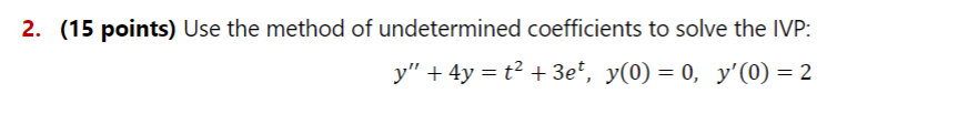 Solved 2. (15 points) Use the method of undetermined | Chegg.com