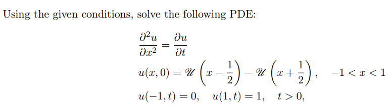 Solved Using the given conditions, solve the following PDE: | Chegg.com