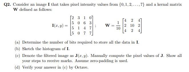 Solved 2. Consider an image I that takes pixel intensity | Chegg.com