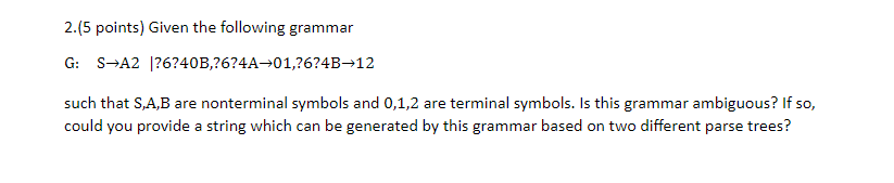 Solved 2.(5 points) Given the following grammar G: S-A2 | Chegg.com