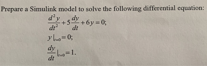 Solved Prepare a Simulink model to solve the following | Chegg.com