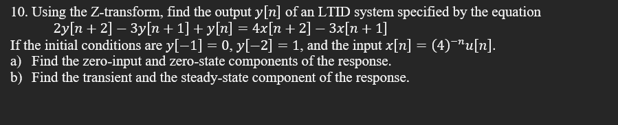 Solved 10. Using the Z-transform, find the output y[n] of an | Chegg.com