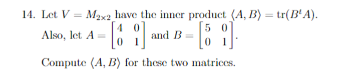Solved 14. Let V M2x2 have the inner product (A,B) = | Chegg.com