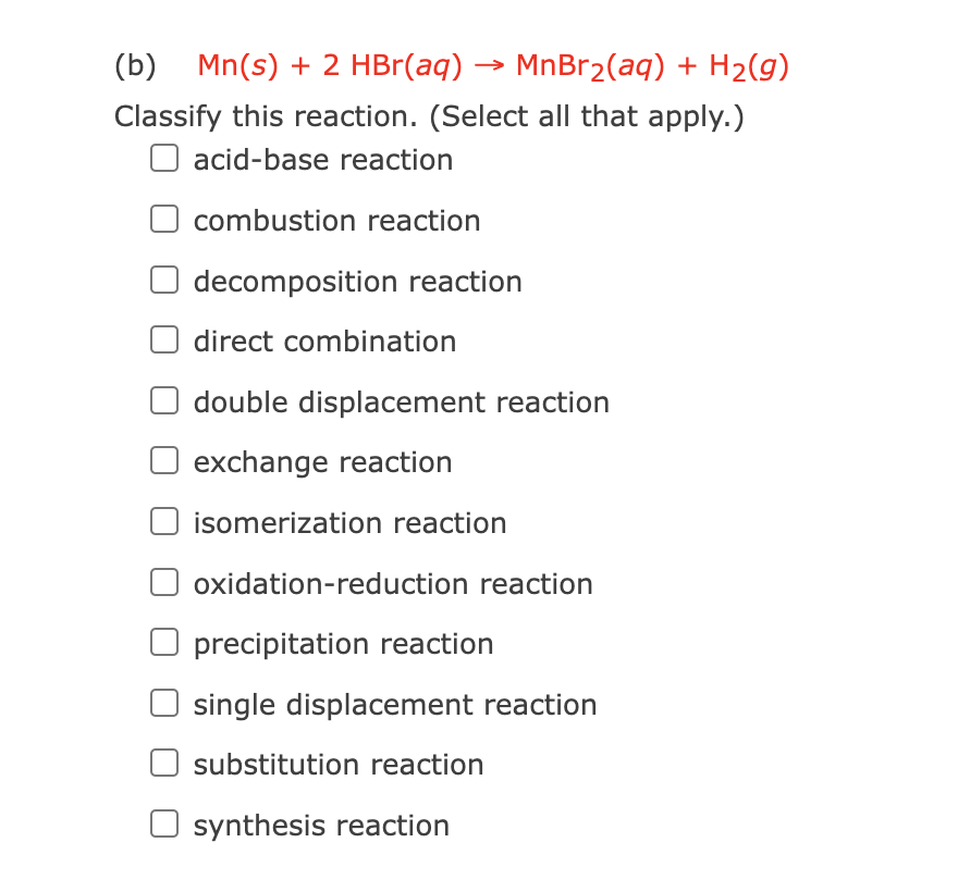 Solved (b) Mn(s)+2HBr(aq)→MnBr2(aq)+H2(g) Classify this | Chegg.com