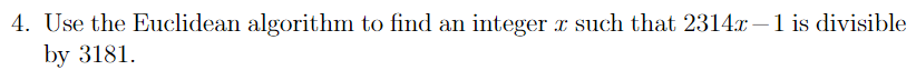 Solved 4. Use the Euclidean algorithm to find an integer x | Chegg.com