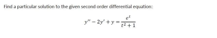 Solved Find a particular solution to the given second order | Chegg.com