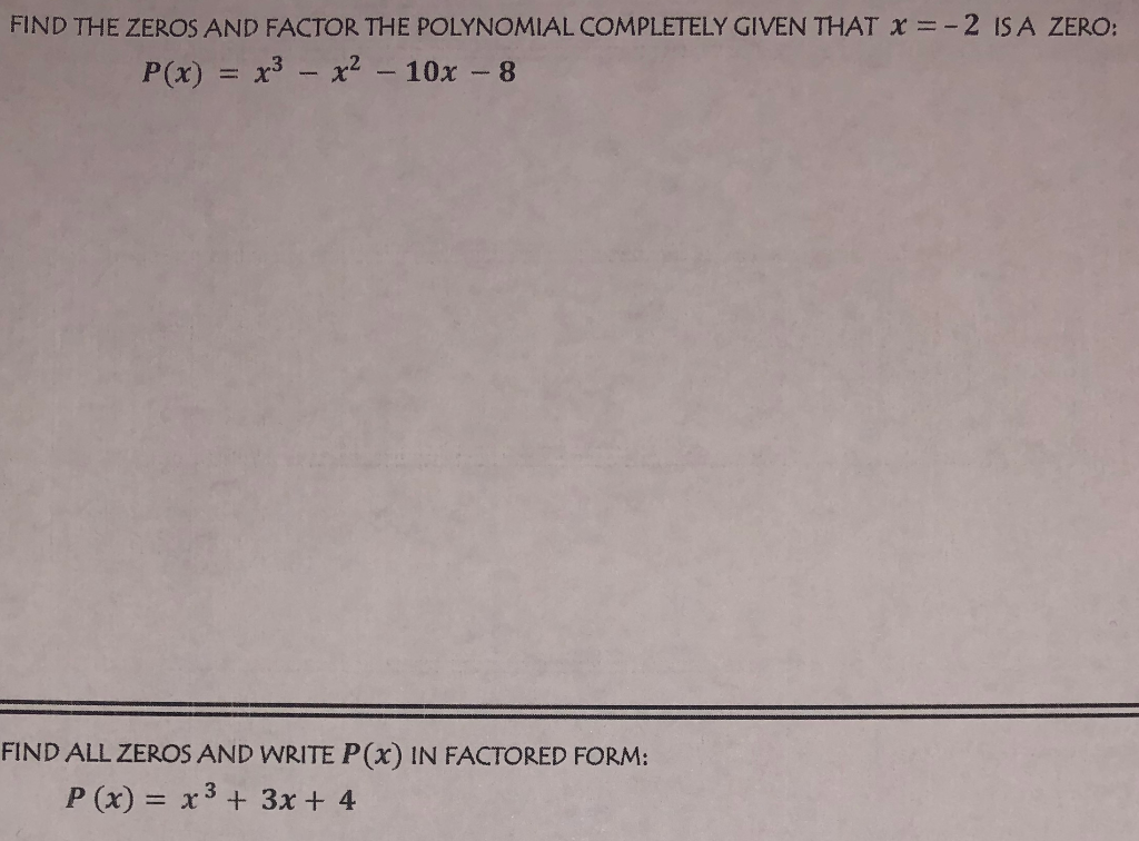 Solved FIND THE ZEROS AND FACTOR THE POLYNOMIAL COMPLETELY | Chegg.com