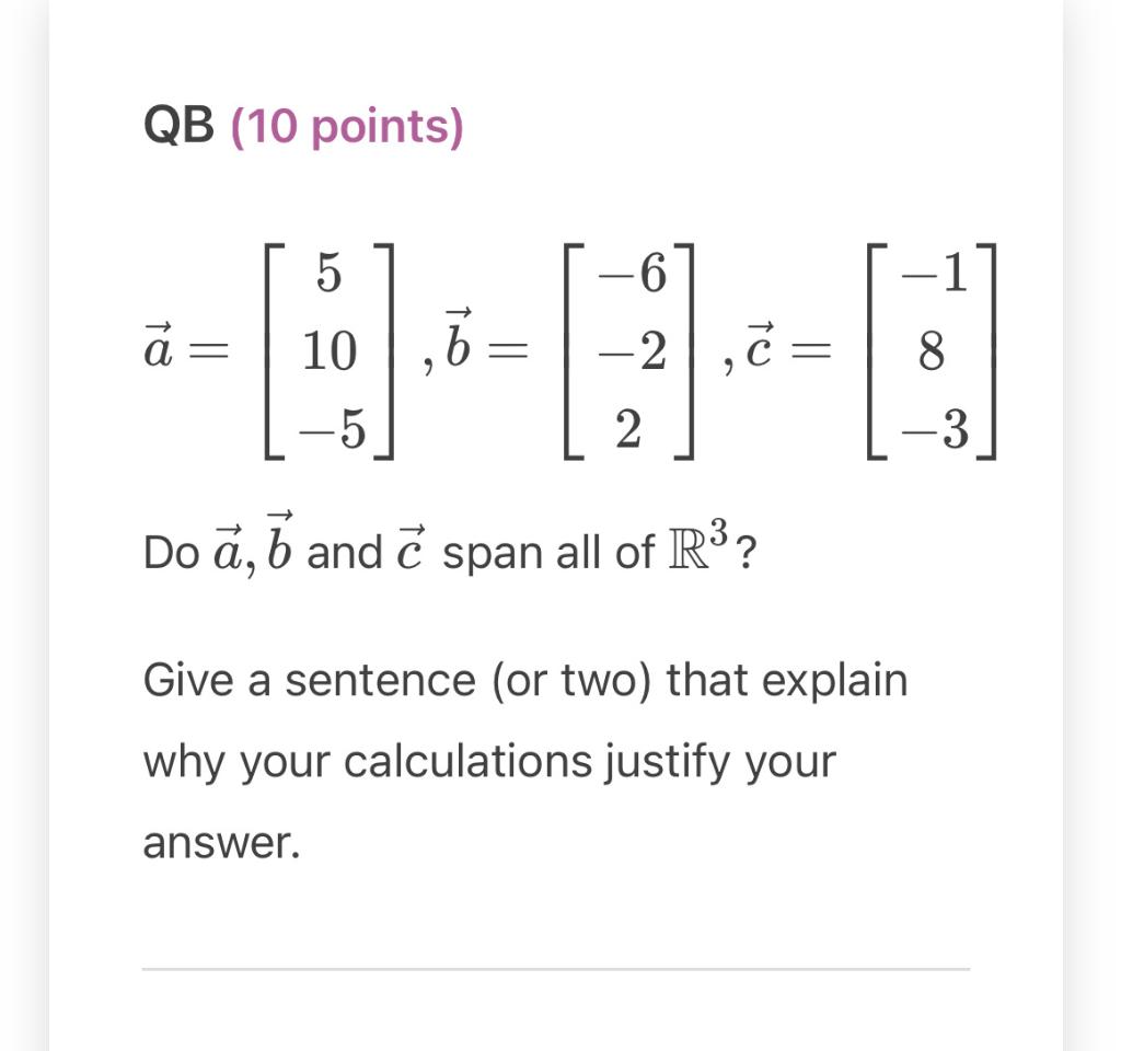 Solved QB(10 points) a=⎣⎡510−5⎦⎤,b=⎣⎡−6−22⎦⎤,c=⎣⎡−18−3⎦⎤ Do | Chegg.com