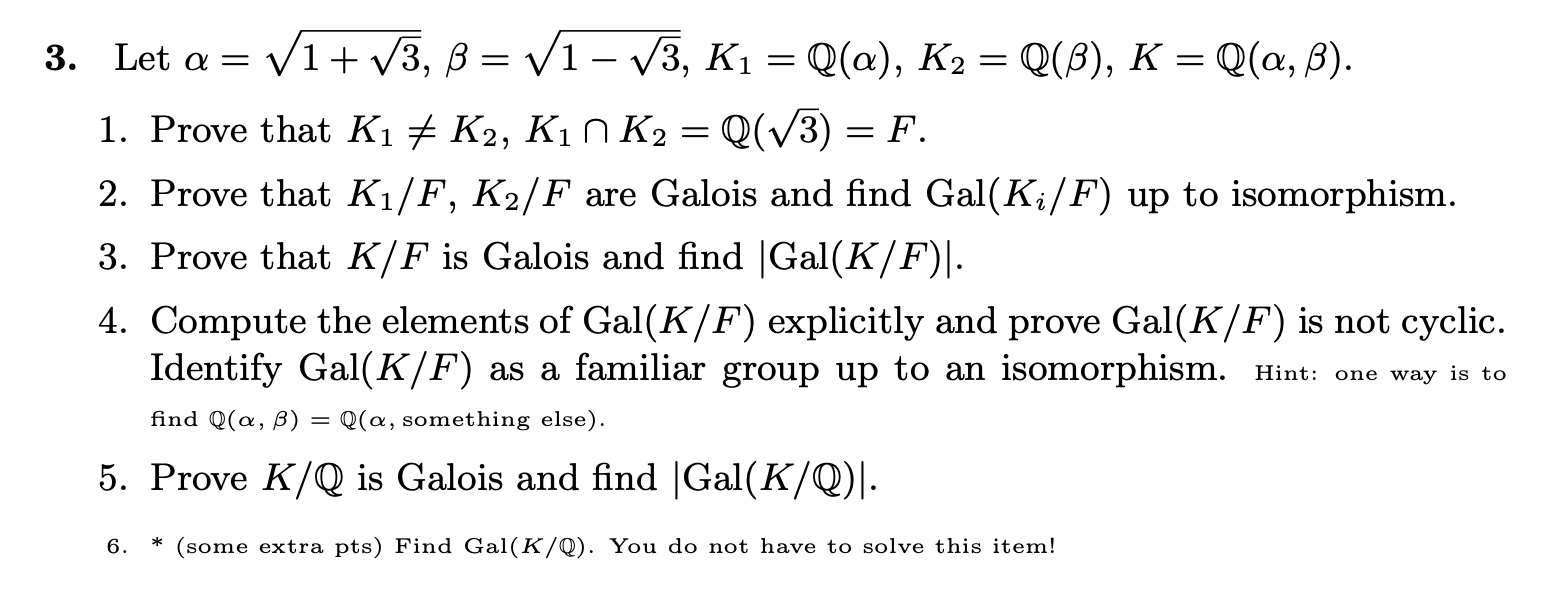Solved 3. Let α=1+3,β=1−3,K1=Q(α),K2=Q(β),K=Q(α,β). 1. Prove | Chegg.com