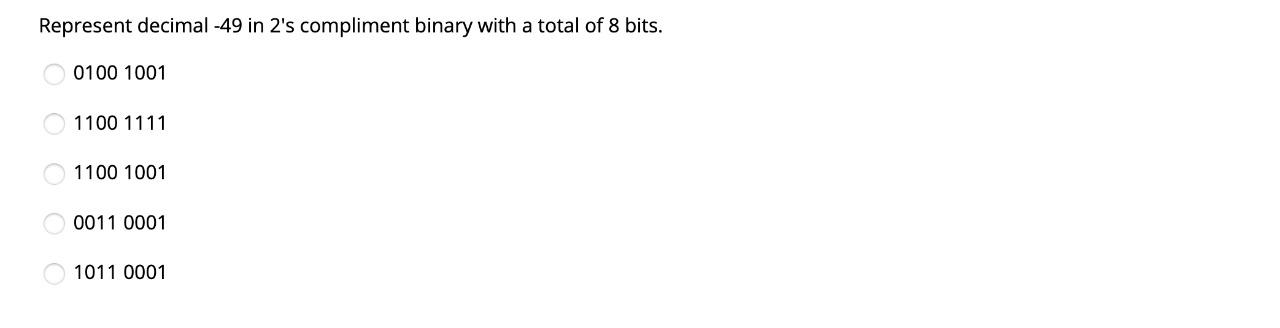 Solved Represent decimal -49 in 2's compliment binary with a | Chegg.com