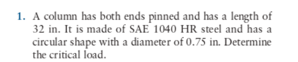 Solved 1. A column has both ends pinned and has a length of | Chegg.com