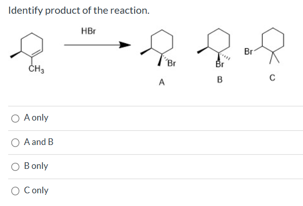 Solved Identify product of the reaction. HBT CH O A only O A | Chegg.com