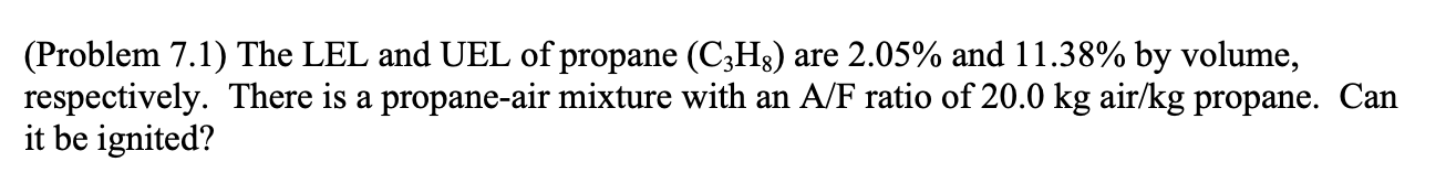 Solved (Problem 7.1) The LEL and UEL of propane (C3H8) are | Chegg.com