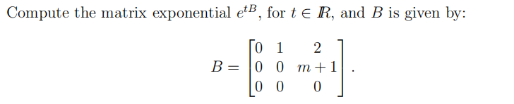 Solved Compute the matrix exponential et B, for t E R, and B | Chegg.com