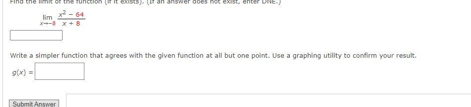 Solved limx→−8x+8x2−64 Write a simpler function that agrees | Chegg.com