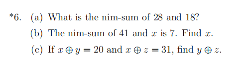 Solved *6. (a) What is the nim-sum of 28 and 18? (b) The | Chegg.com