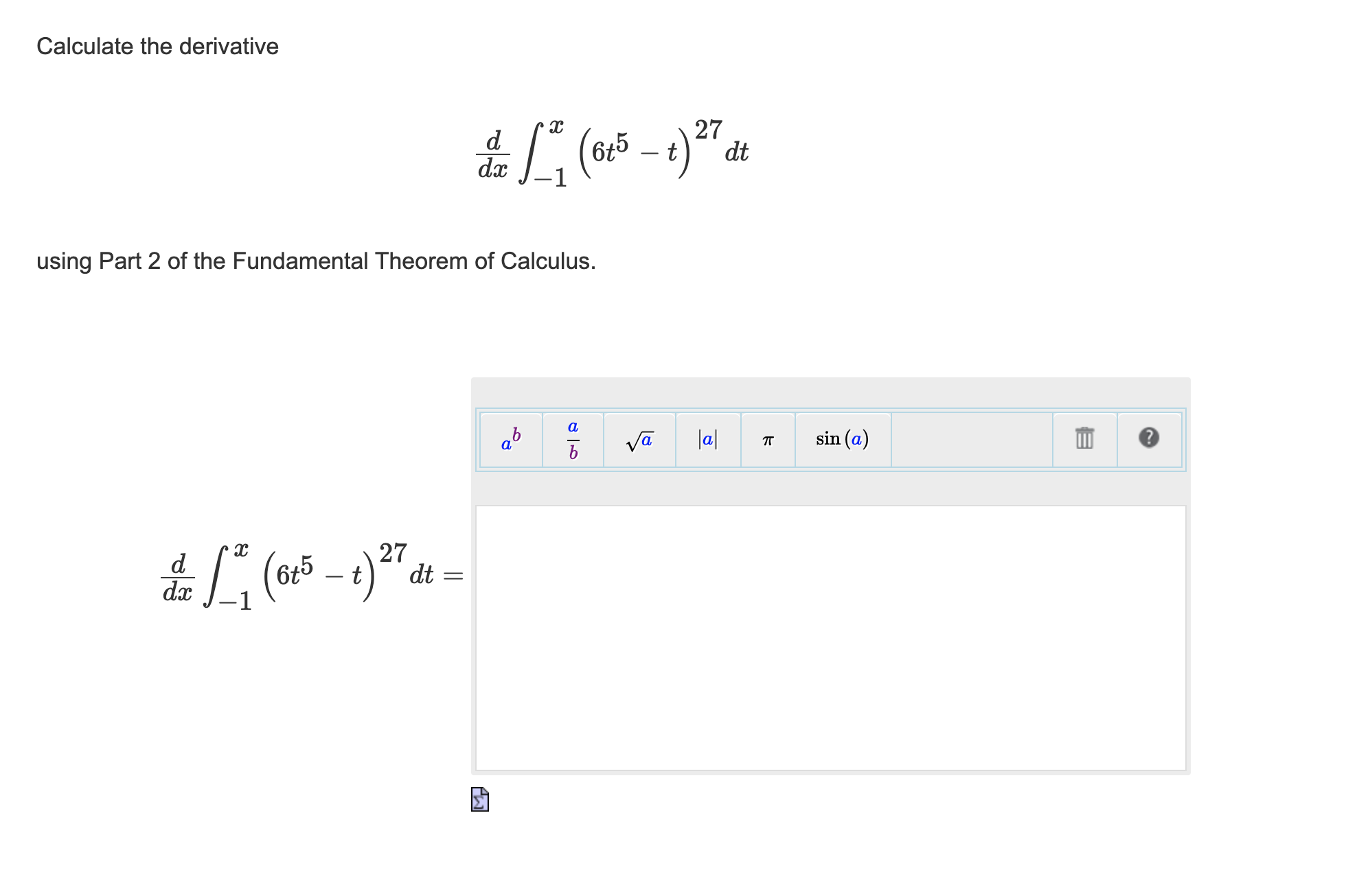 Solved Calculate the derivative dxd∫−1x(6t5−t)27dt using | Chegg.com