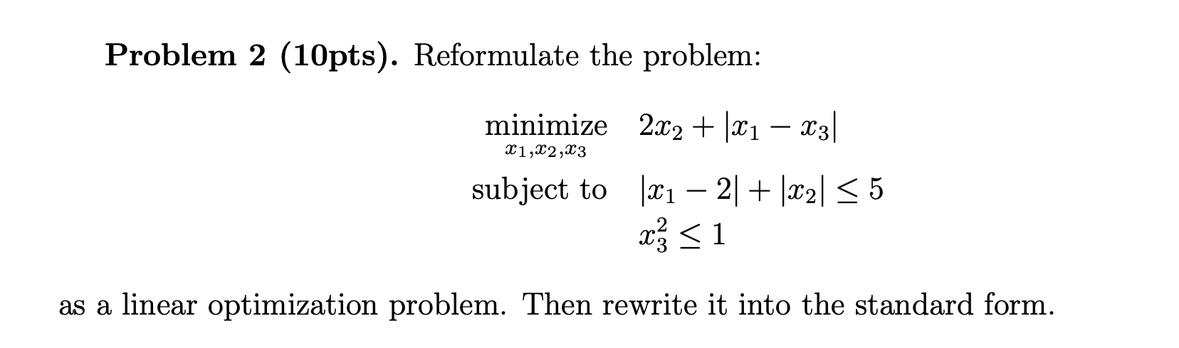 Solved Problem 2 (10pts). Reformulate the problem: minimize | Chegg.com