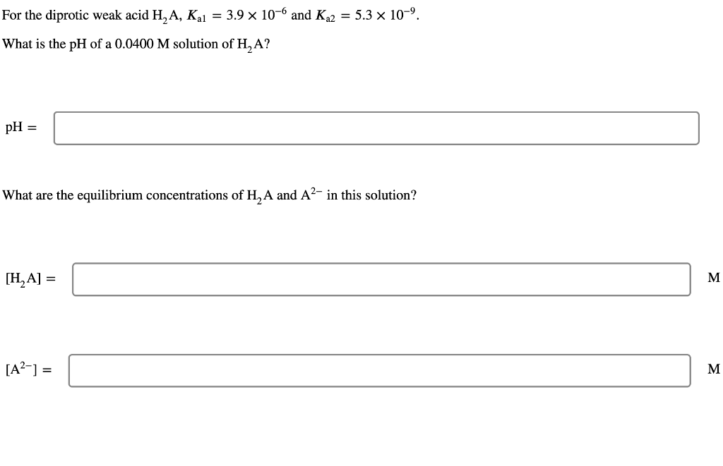 Solved For the diprotic weak acid H2A, 𝐾a1=3.9×10−6 and | Chegg.com