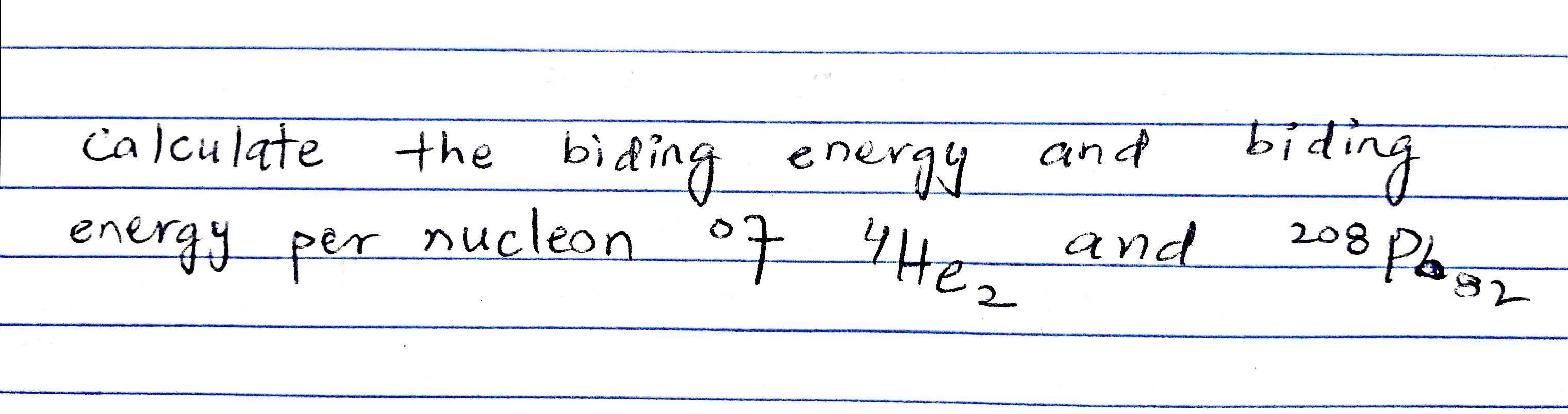Solved calculate and the biding energy energy per nucleon | Chegg.com