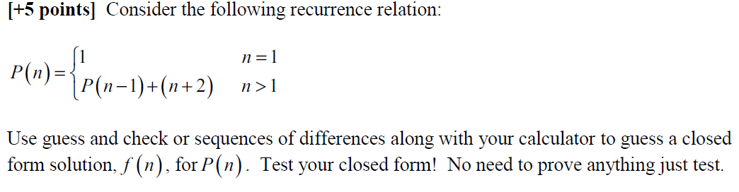 Solved [+5 points] Consider the following recurrence | Chegg.com