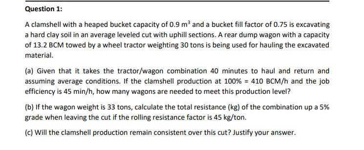 Solved Question 1: A clamshell with a heaped bucket capacity | Chegg.com