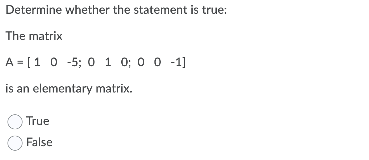 Solved Determine whether the statement is true: The matrix A | Chegg.com