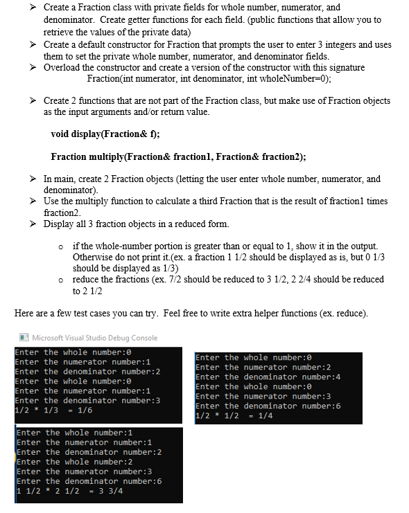 Solved Create a Fraction class with private fields for whole | Chegg.com