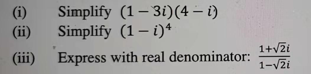 Solved (ii) Simplify (1 – 3i)(4 - i) Simplify (1 - i)4 | Chegg.com