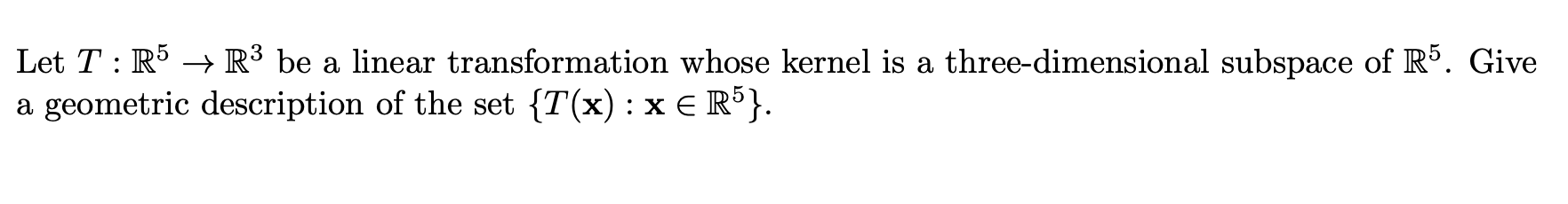 Solved Let T:R5→R3 be a linear transformation whose kernel | Chegg.com