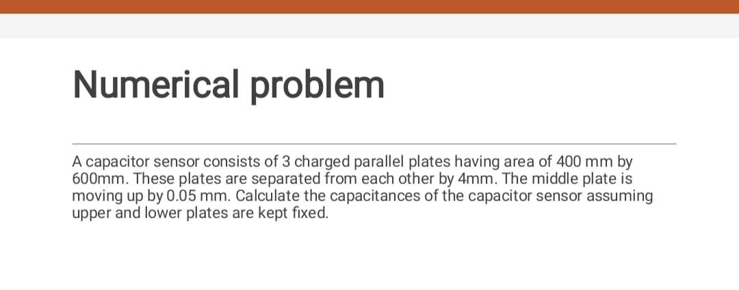 Solved Numerical problem A capacitor sensor consists of 3 | Chegg.com