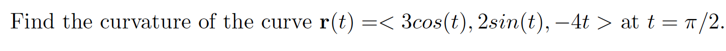 Solved Find the curvature of the curve r r(t)
