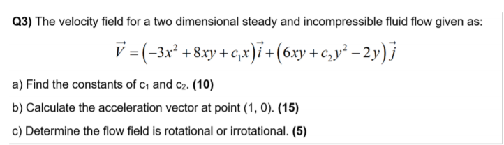 Solved Q3) The velocity field for a two dimensional steady | Chegg.com