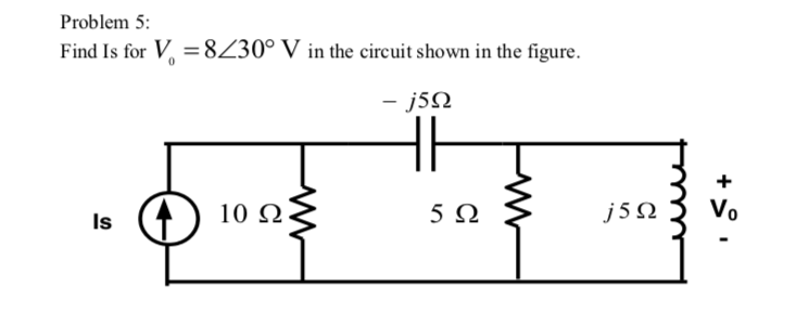 Solved Find Is for V0 = 8(angle)30 degrees V in the circuit | Chegg.com