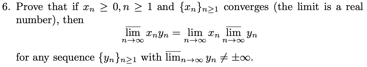 Solved 6. Prove that if xn≥0,n≥1 and {xn}n≥1 converges (the | Chegg.com