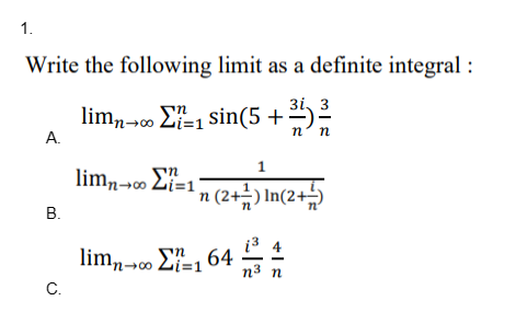 Solved Write the following limit as a definite integral : A. | Chegg.com