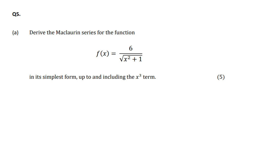 Solved Q5. (a) Derive the Maclaurin series for the function | Chegg.com