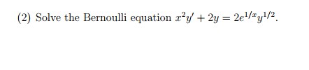 Solved (2) ﻿Solve the Bernoulli equation x2y'+2y=2e1xy12. | Chegg.com
